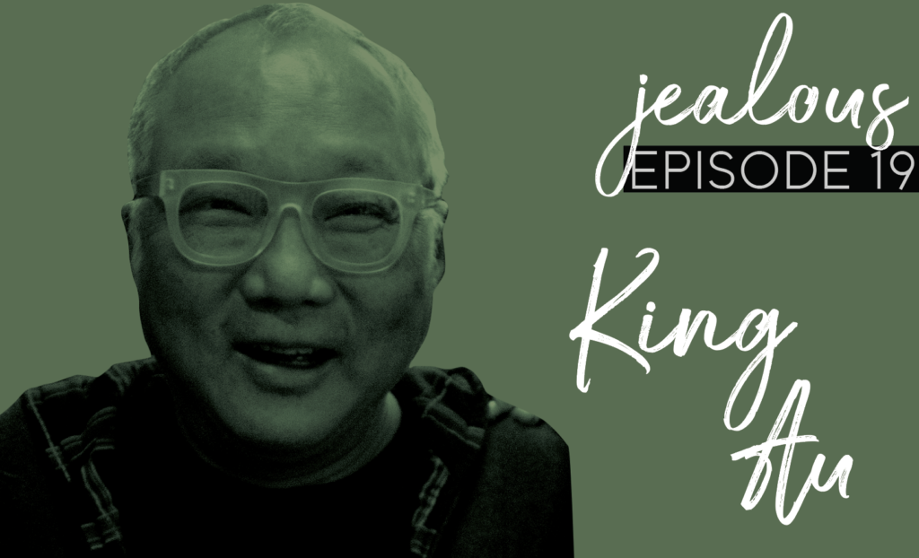Jealous Podcast Episode 19 | King Au